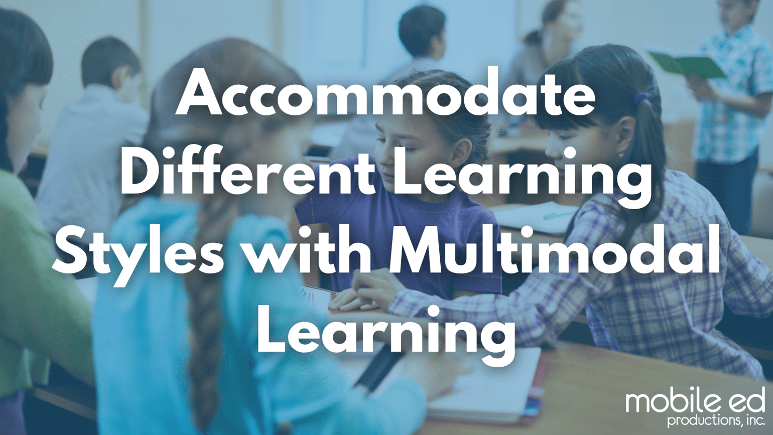 Accommodate Different Learning Styles with Multimodal Learning